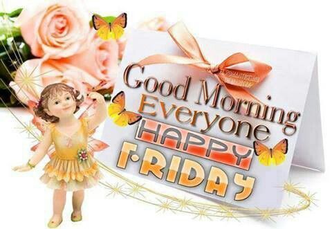 Good Morning Happy Friday Everyone Image Pictures, Photos, and Images ...