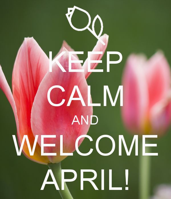 Keep Calm And Welcome April Pictures, Photos, and Images for Facebook ...