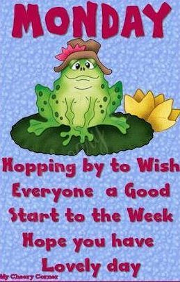Monday, Hopping By To Wish Everyone A Good Start To The Week. Hope You ...