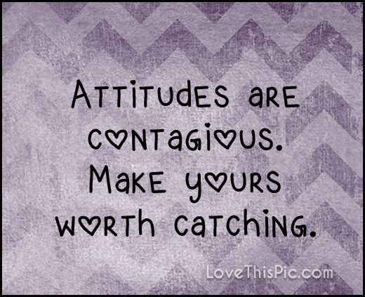 Attitudes Are Contagious Pictures, Photos, and Images for Facebook ...