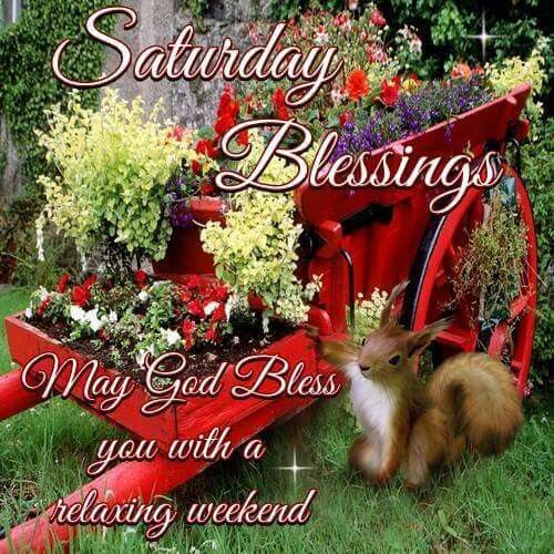 Saturday Blessings May God Bless You With A Relaxing Weekend Pictures ...