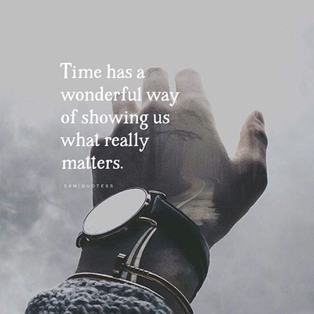 Time Has A Wonderful Way Of Showing Us What Really Matters Pictures ...