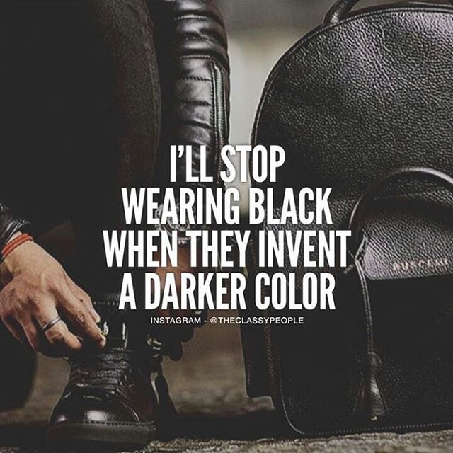 I'll Stop Wearing Black When They Invent A Darker Color Pictures ...