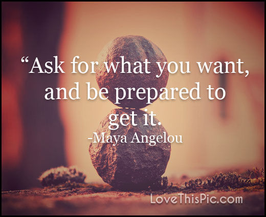 Ask For What You Want Pictures, Photos, and Images for Facebook, Tumblr ...