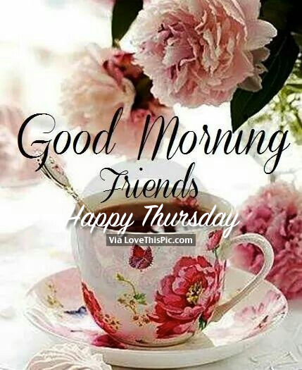 Good Morning Friends, Happy Thursday Pictures, Photos, and Images for ...