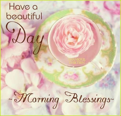 Have A Beautiful Day Morning Blessings Pictures, Photos, and Images for ...