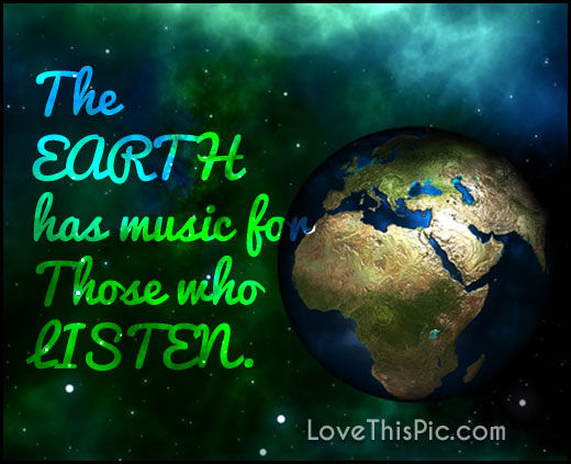 The Earth Has Music Pictures, Photos, and Images for Facebook, Tumblr ...