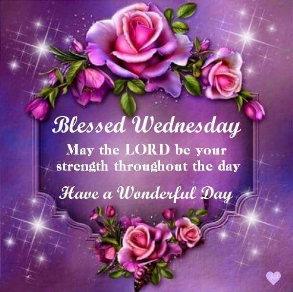 Blessed Wednesday, Have A Wonderful Day Pictures, Photos, and Images ...