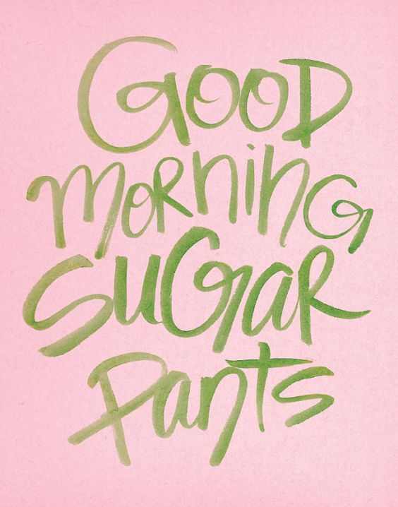 Good Morning Sugar Pants Pictures, Photos, and Images for Facebook ...
