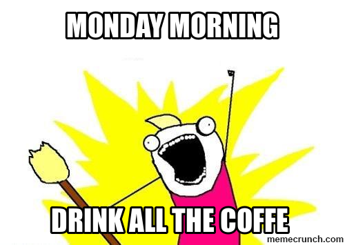 Monday Morning, Drink All The Coffee Pictures, Photos, and Images for ...