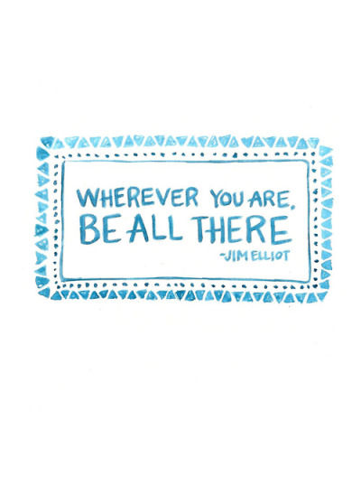 Wherever You Are, Be All There Pictures, Photos, and Images for ...