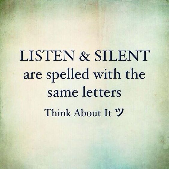 Listen & Silent Are Spelled With The Same Letters, Think About It ...