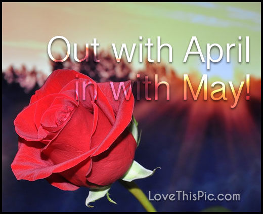 Out With April In With May Pictures, Photos, and Images for Facebook ...