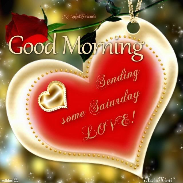 Good Morning Sending Some Saturday Love Pictures, Photos, and Images ...