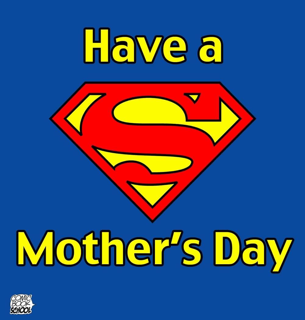 Have A Super Mother's Day Pictures, Photos, and Images for Facebook ...