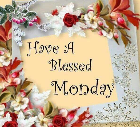Have A Blessed Monday Pictures, Photos, and Images for Facebook, Tumblr ...
