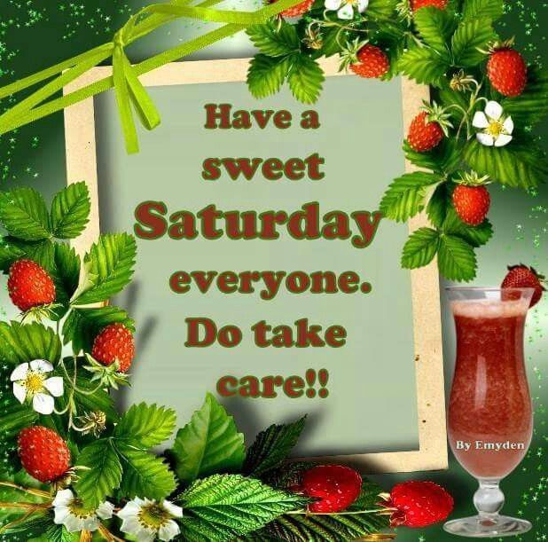 Have A Sweet Saturday Everyone. Do Take Care!! Pictures, Photos, and ...