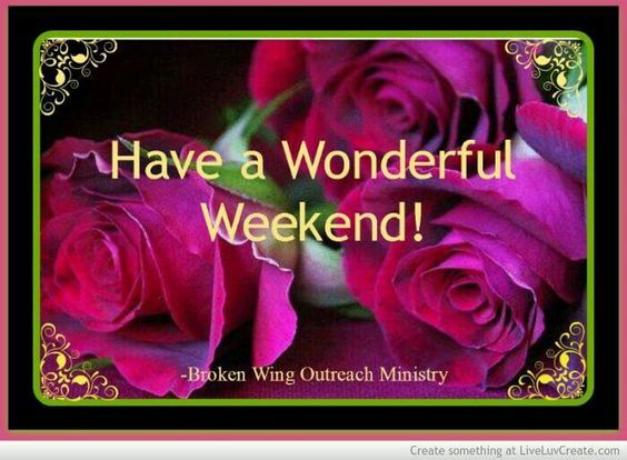 Have A Wonderful Weekend Pictures, Photos, and Images for Facebook ...