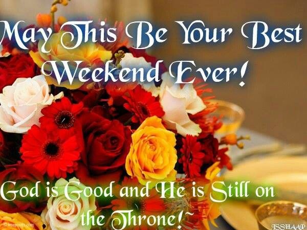 May This Be Your Best Weekend Ever! Pictures, Photos, and Images for ...