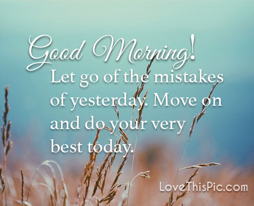 Let Go Of The Mistakes Good Morning Pictures, Photos, and Images for ...