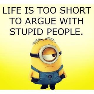 Life Is Too Short To Argue With Stupid People Pictures, Photos, and ...