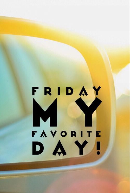 Friday, My Favorite Day Pictures, Photos, and Images for Facebook ...