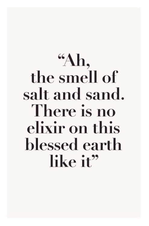 Ah, The Smell Of Salt And Sand. There Is No Elixir On This Blessed ...
