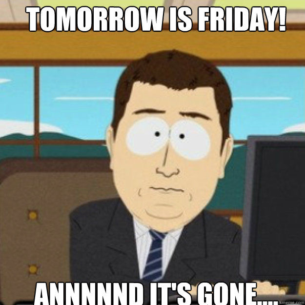 Tomorrow Is Friday And Its Gone Pictures, Photos, and Images for ...