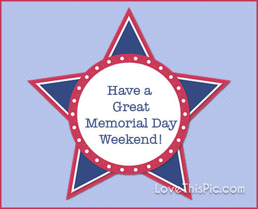 Have A Great Memorial Day Weekend Pictures, Photos, and Images for ...