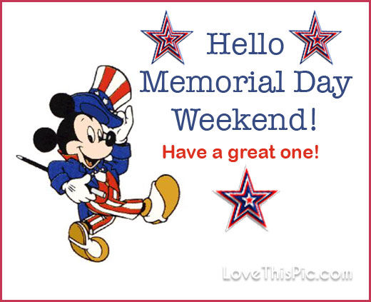Hello Memorial Day Weekend Pictures, Photos, and Images for Facebook ...