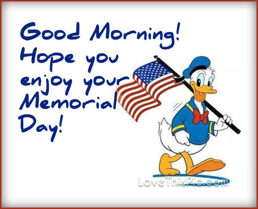 Good Morning Enjoy Your Memorial Day Pictures, Photos, and Images for ...