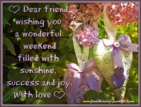 Dear Friend, Wishing You A Wonderful Weekend Pictures, Photos, and ...