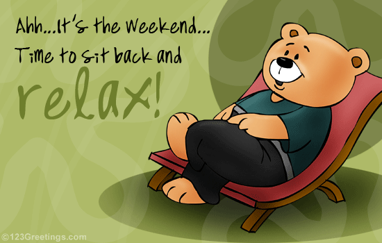 Its The Weekend, Time To Sit Back And Relax Pictures, Photos, and ...