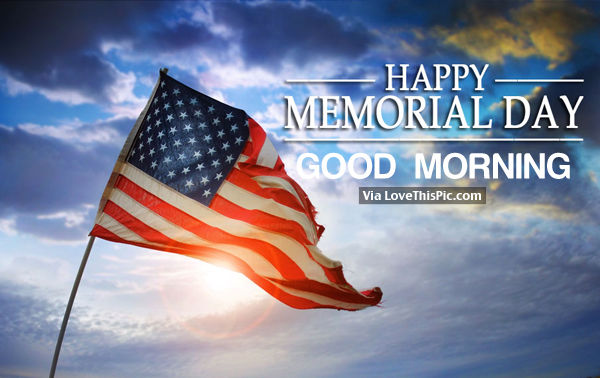 Happy Memorial Day, Good Morning Pictures, Photos, and Images for ...