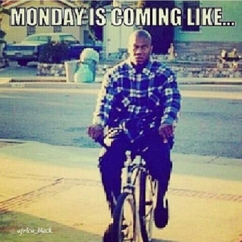 Monday Is Coming Like Pictures, Photos, and Images for Facebook, Tumblr ...