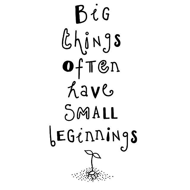 Big Things Often Have Small Beginnings Pictures, Photos, and Images for ...