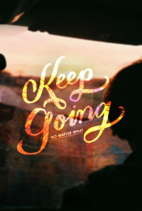 Keep Going Pictures, Photos, and Images for Facebook, Tumblr, Pinterest ...