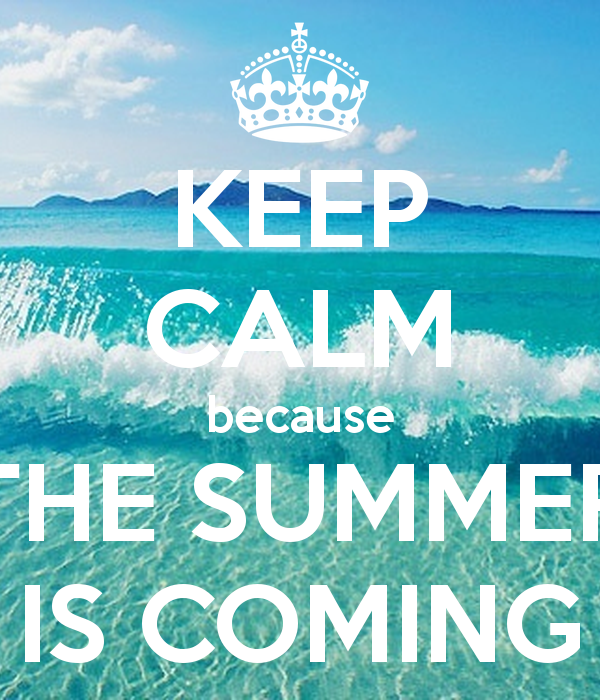 Keep Calm Because The Summer Is Coming Pictures, Photos, and Images for ...