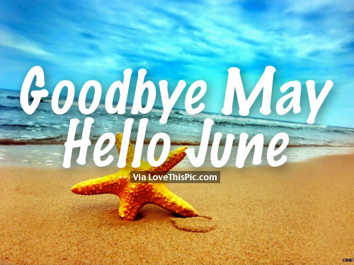 Goodbye May, Hello June Pictures, Photos, and Images for Facebook ...