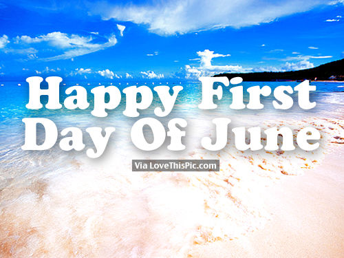 Happy First Day Of June Pictures, Photos, and Images for Facebook ...