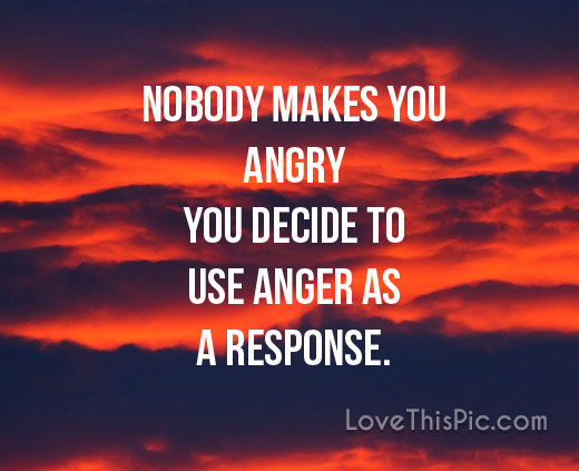 Nobody Makes You Angry Pictures, Photos, and Images for Facebook ...