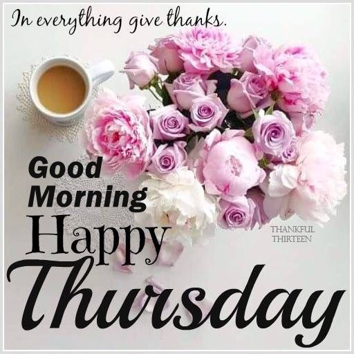In Everything Give Thanks Good Morning Happy Thursday Pictures, Photos ...