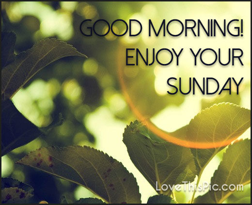 Enjoy Your Sunday Pictures, Photos, and Images for Facebook, Tumblr ...