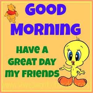 Good Morning, Have A Great Day My Friends Pictures, Photos, and Images ...