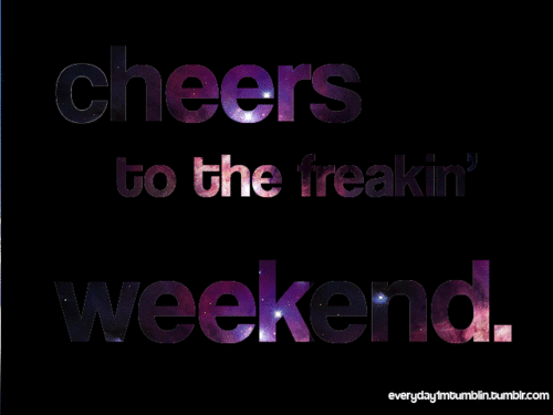 Cheers To The Freakin Weekend Pictures, Photos, and Images for Facebook ...