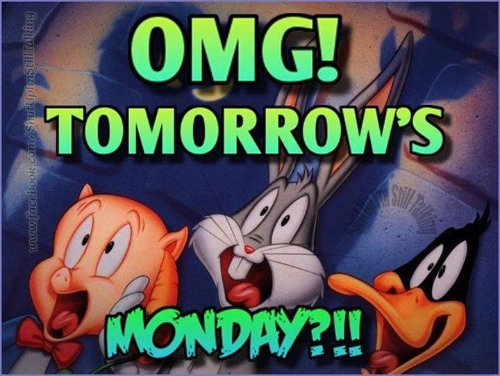 OMG Tomorrows Monday! Pictures, Photos, and Images for Facebook, Tumblr ...