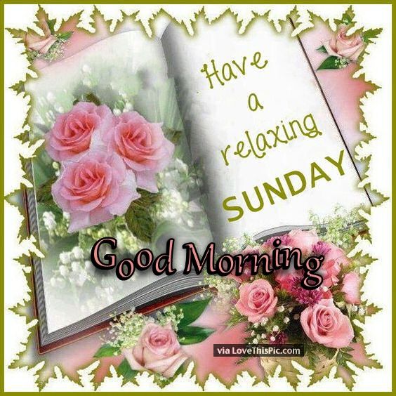 Have A Relaxing Sunday Good Morning Pictures, Photos, and Images for ...