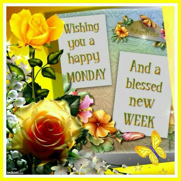 Wishing You A Happy Monday And A Blessed New Week Pictures, Photos, and ...