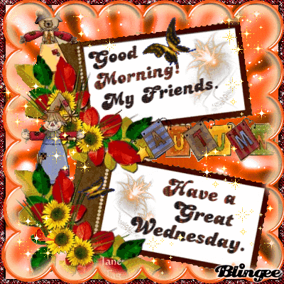 Good Morning! My Friends. Have A Great Wednesday Pictures, Photos, and ...
