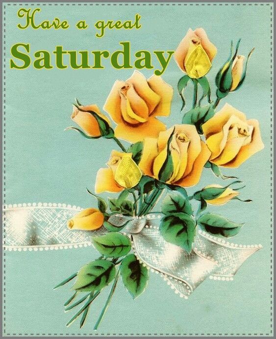 Flowers Have A Great Saturday Quote Pictures, Photos, and Images for ...